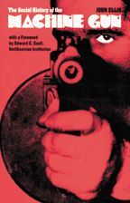 The Social History of the Machine Gun | Hopkins Press