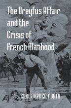 The Dreyfus Affair and the Crisis of French Manhood | Hopkins Press