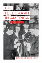 The Telegraph in America, 1832–1920 | Hopkins Press